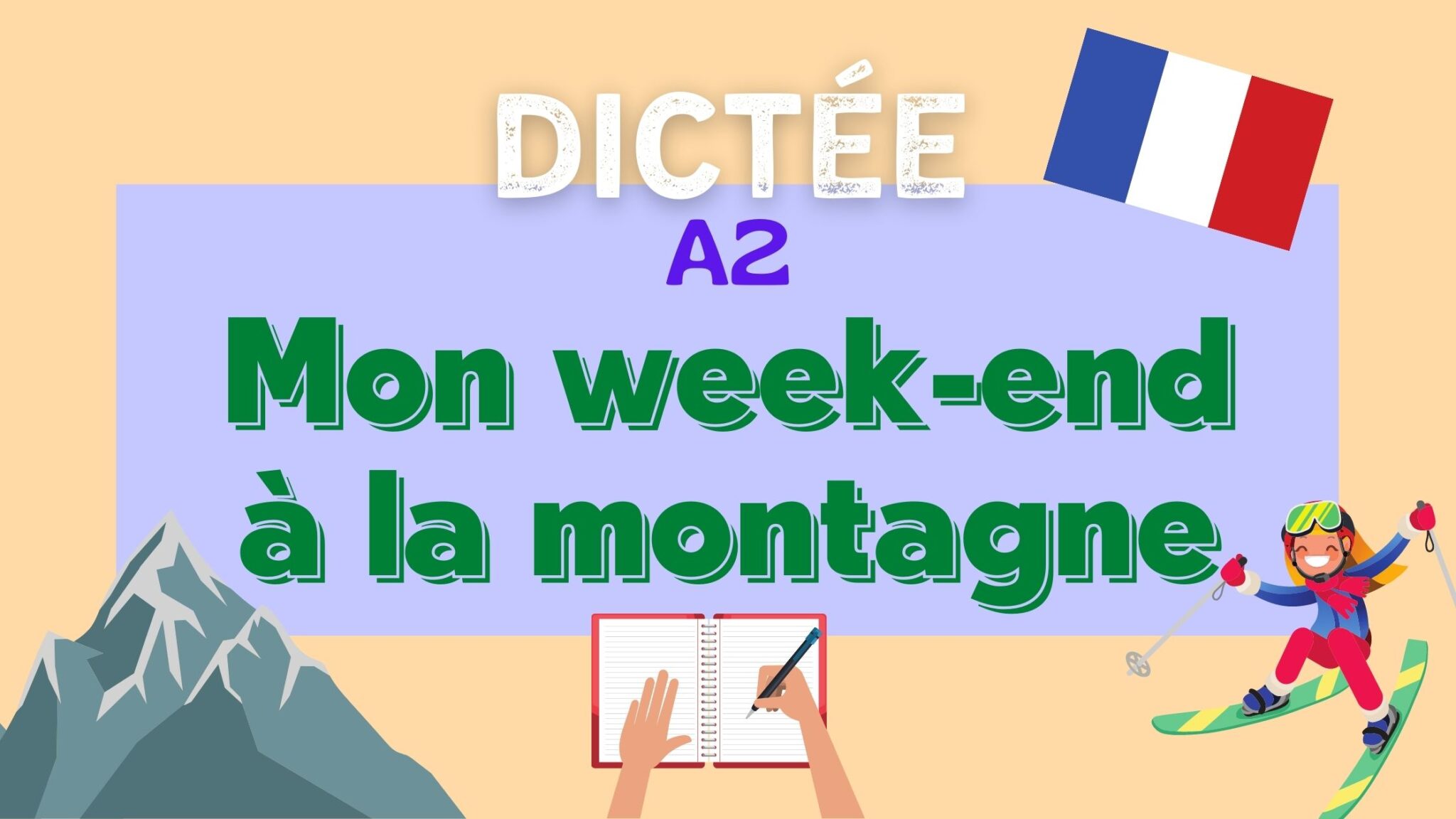 Dictée Au Passé - Mon Week-end à La Montagne | A2 Easy French Dictation