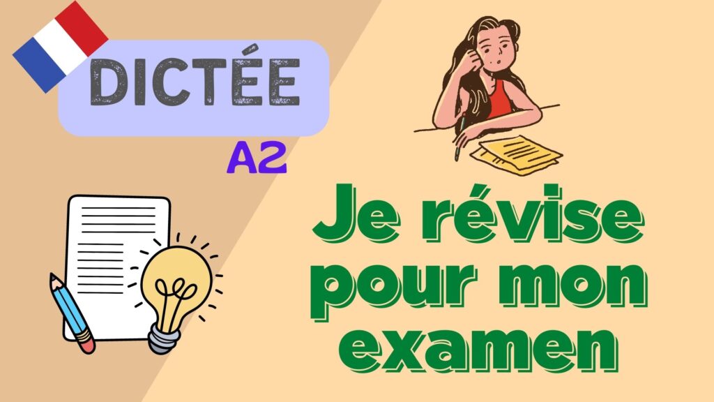 Dictée A2 - Je Révise Pour Mon Examen | Easy French Dictation