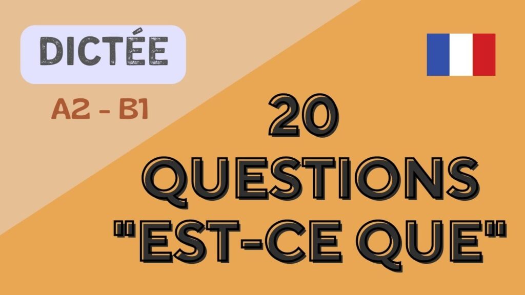 Dictée - 20 Questions EST-CE QUE | Easy French Dictation